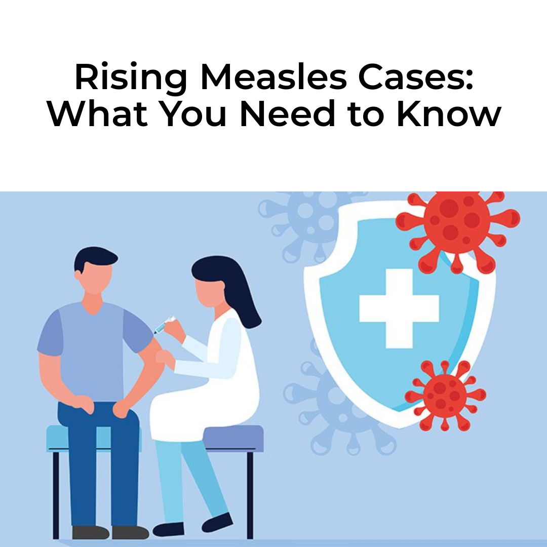 Rising Measles Cases: What You Need to Know